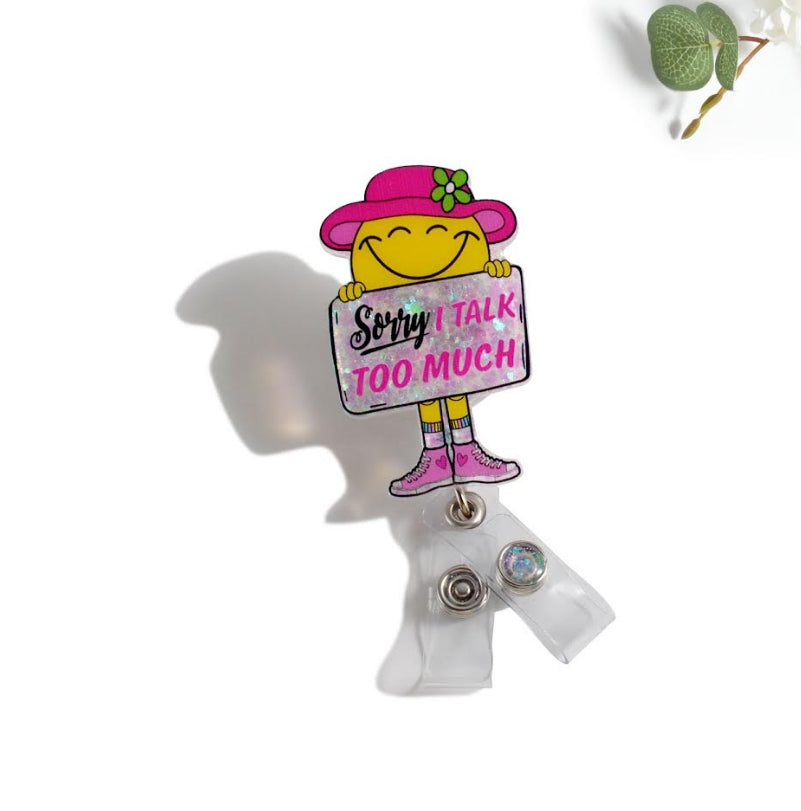 Glitterific Badge Reel Sorry, I talk Too Much – Shop Badge A-Peel