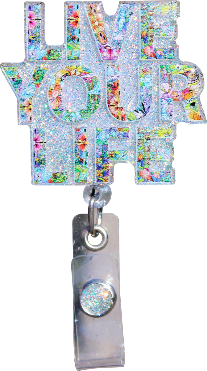 Glitterific Badge Reel Live Your Life – Shop Badge A-Peel